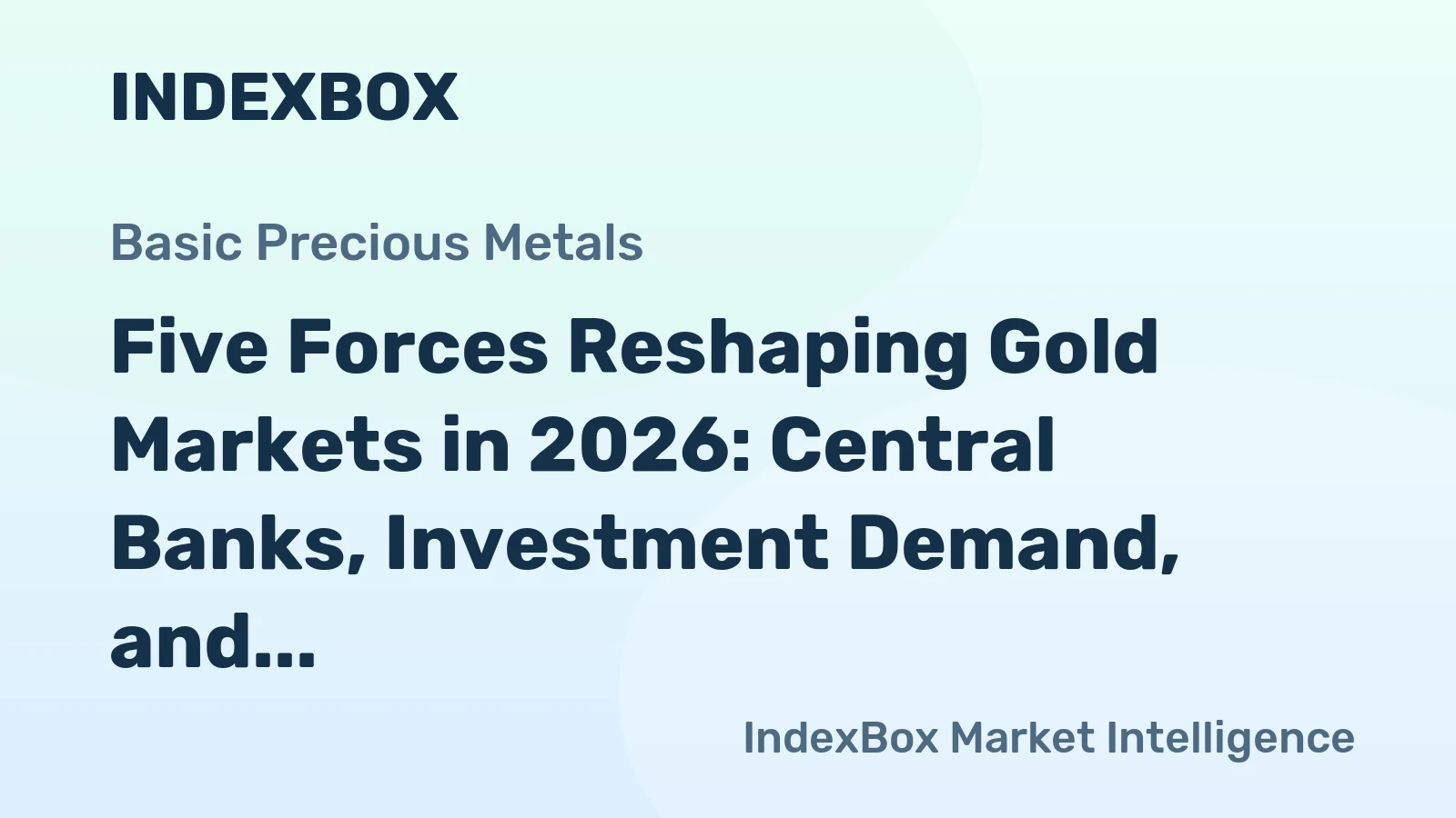Five Forces Reshaping Gold Markets in 2026: Central Banks, Investment Demand, and Supply Shifts