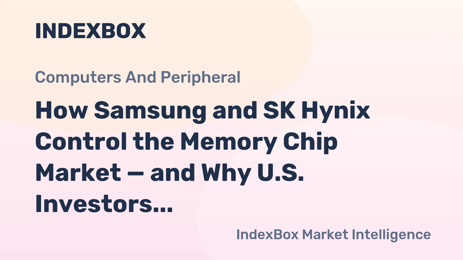 How Samsung and SK Hynix Control the Memory Chip Market — and Why U.S. Investors Should Care