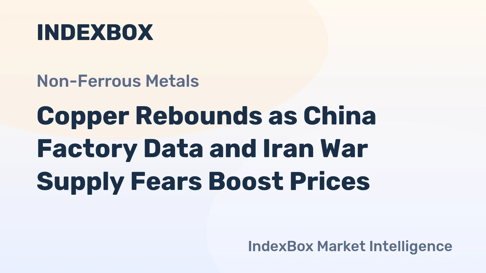 Copper Rebounds as China Factory Data and Iran War Supply Fears Boost Prices