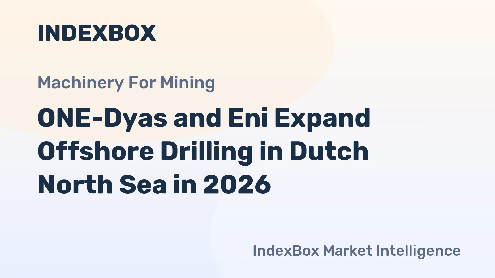 ONE-Dyas and Eni Expand Offshore Drilling in Dutch North Sea in 2026