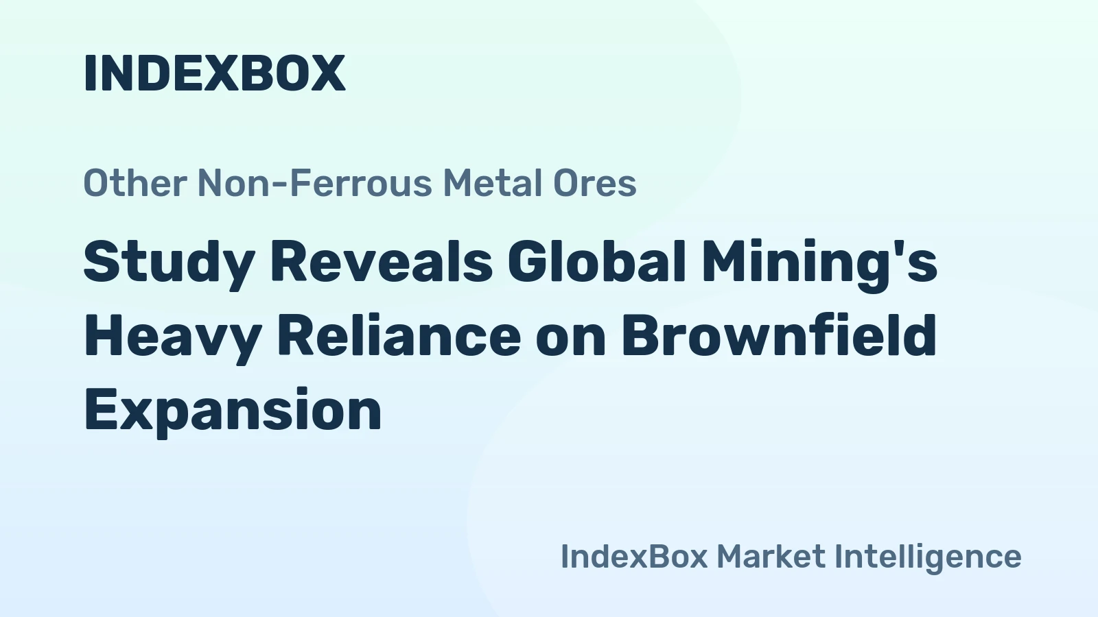 Study Reveals Global Mining's Heavy Reliance on Brownfield Expansion