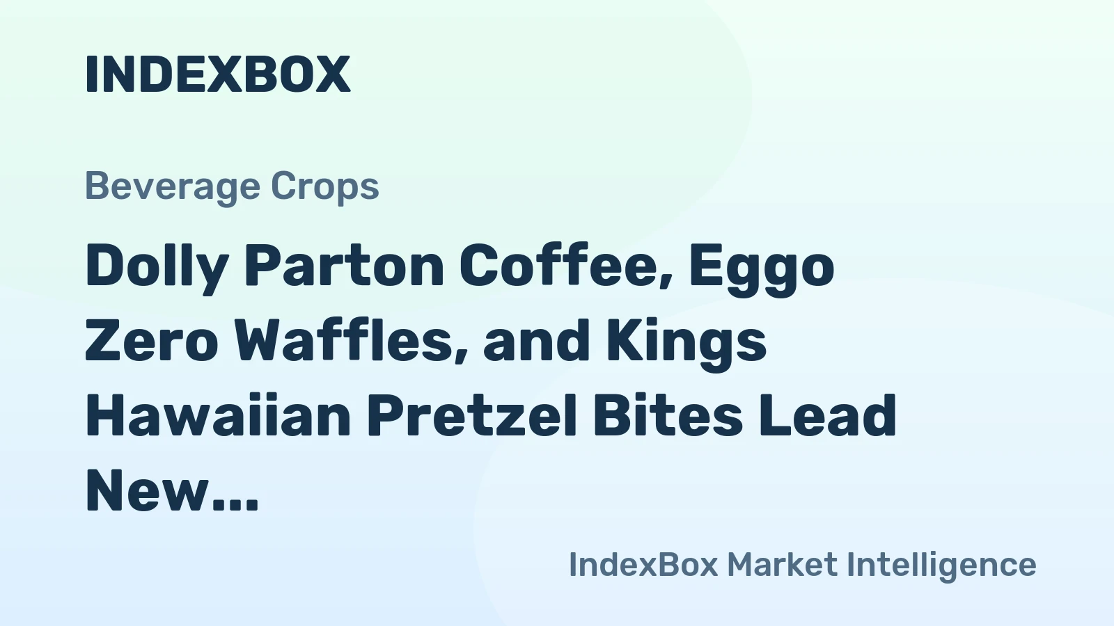Dolly Parton Coffee, Eggo Zero Waffles, and Kings Hawaiian Pretzel Bites Lead New Food Product Launches