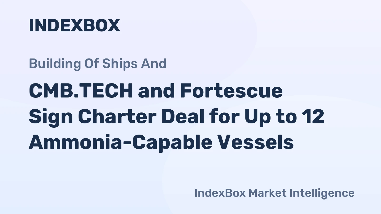 CMB.TECH and Fortescue Sign Charter Deal for Up to 12 Ammonia-Capable Vessels