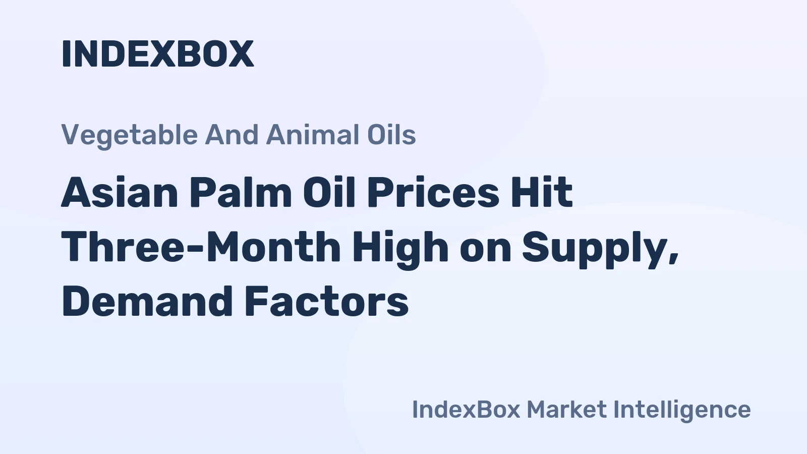 Asian Palm Oil Prices Hit Three-Month High on Supply, Demand Factors