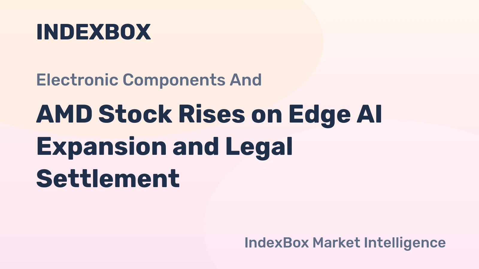 AMD Stock Rises on Edge AI Expansion and Legal Settlement