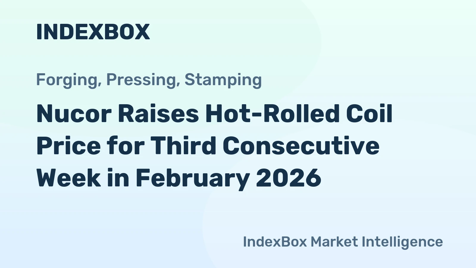 Nucor Raises Hot-Rolled Coil Price for Third Consecutive Week in February 2026