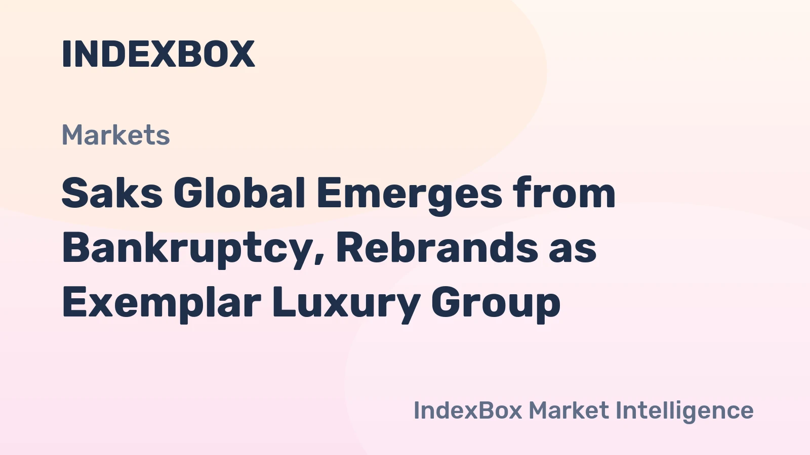 Saks Global Emerges from Bankruptcy, Rebrands as Exemplar Luxury Group