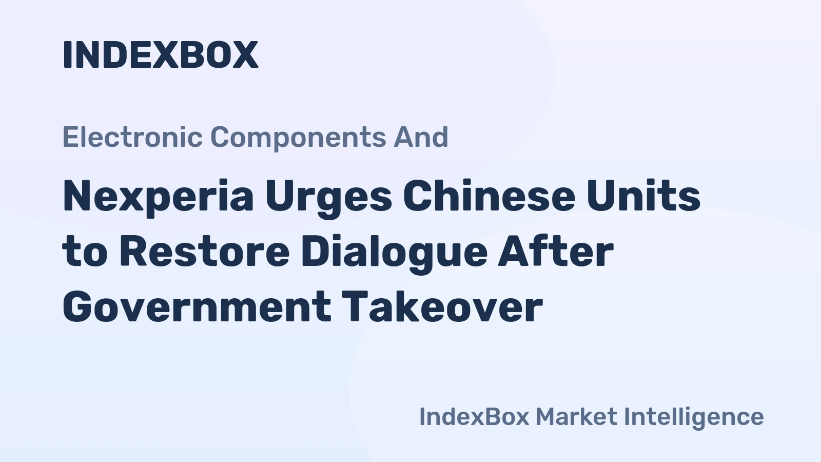 Nexperia Urges Chinese Units to Restore Dialogue After Government Takeover