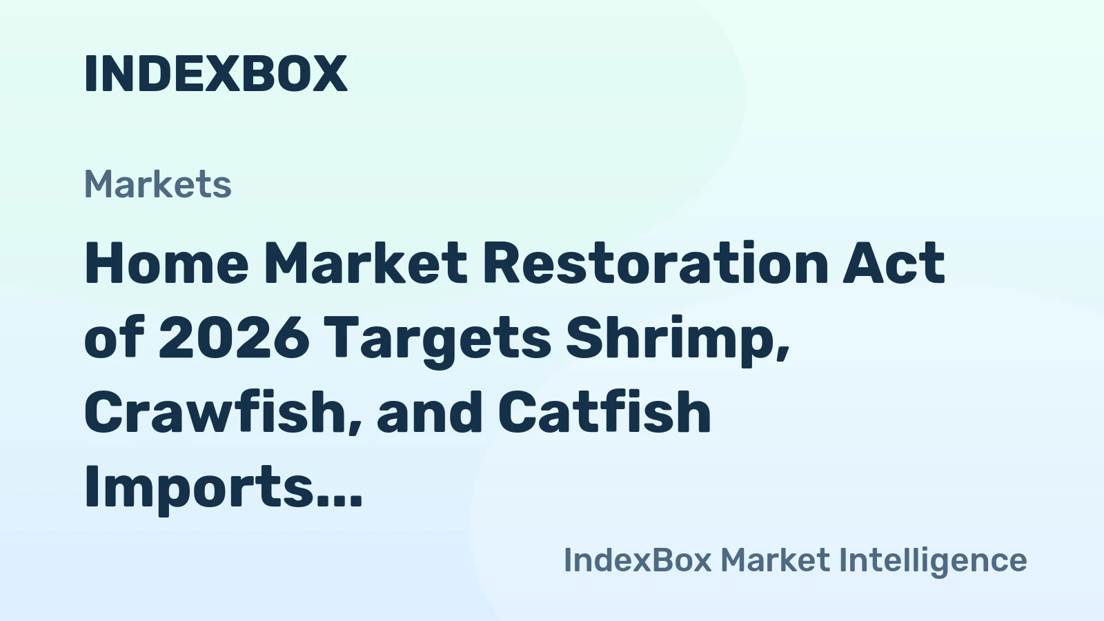Home Market Restoration Act of 2026 Targets Shrimp, Crawfish, and Catfish Imports