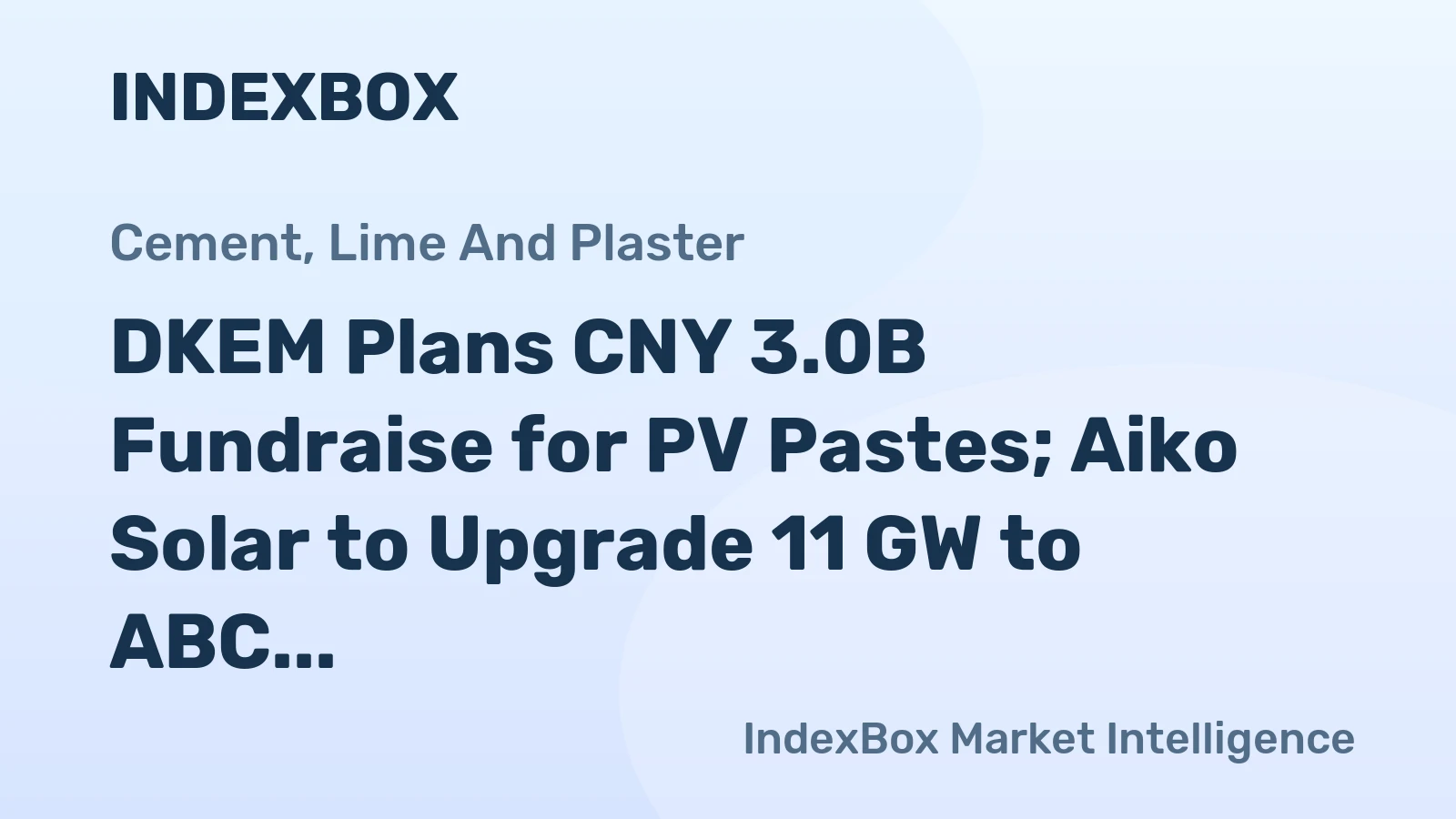 DKEM Plans CNY 3.0B Fundraise for PV Pastes; Aiko Solar to Upgrade 11 GW to ABC Cells