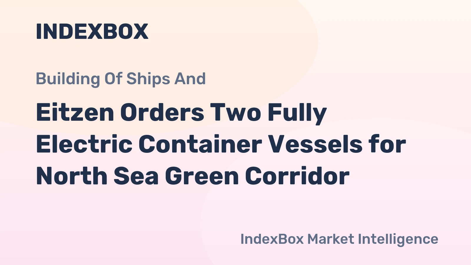 Eitzen Orders Two Fully Electric Container Vessels for North Sea Green Corridor