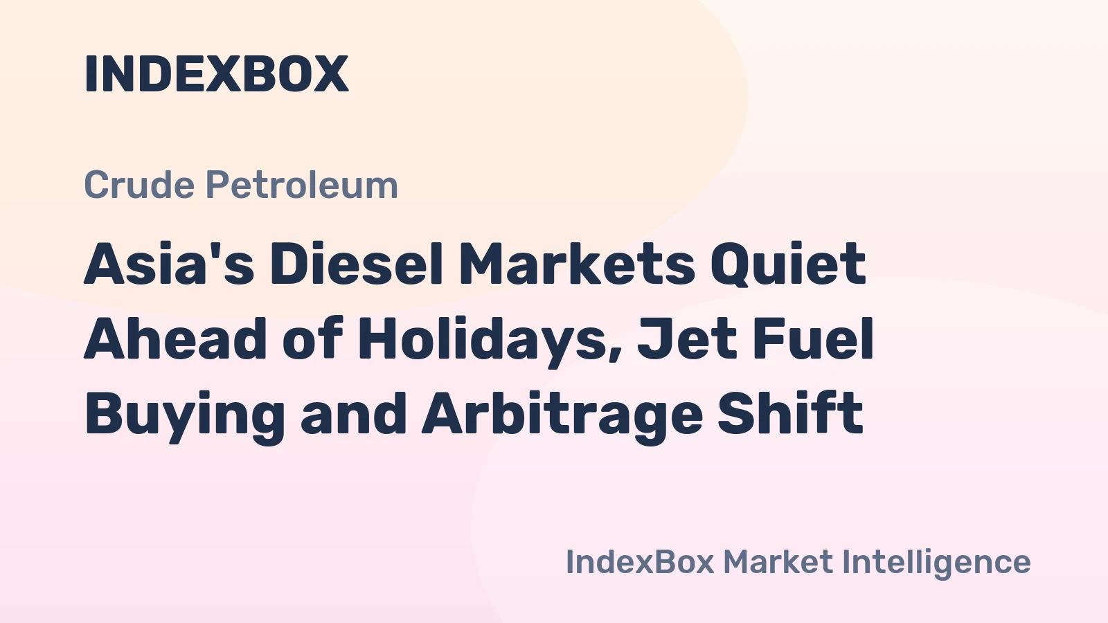 Asia's Diesel Markets Quiet Ahead of Holidays, Jet Fuel Buying and Arbitrage Shift