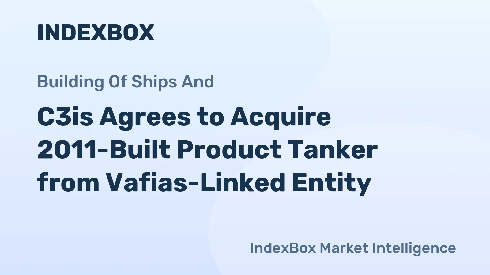 C3is Agrees to Acquire 2011-Built Product Tanker from Vafias-Linked Entity