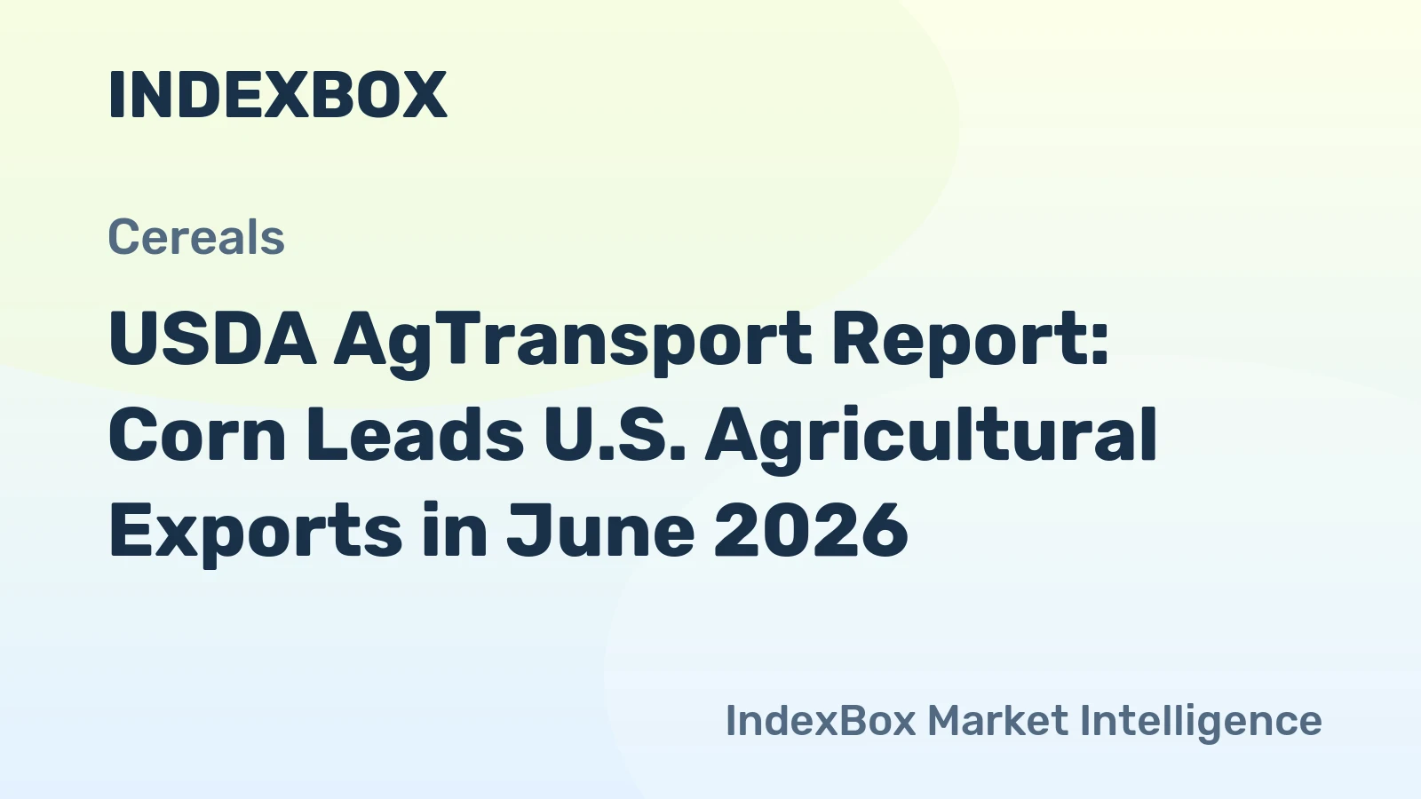 USDA AgTransport Report: Corn Leads U.S. Agricultural Exports in June 2026