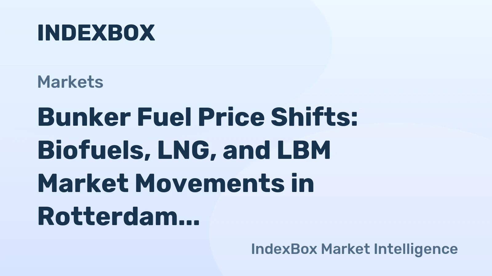 Bunker Fuel Price Shifts: Biofuels, LNG, and LBM Market Movements in Rotterdam and Singapore