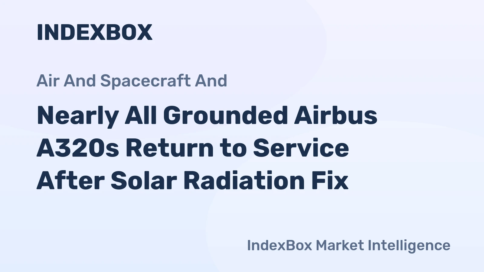 Nearly All Grounded Airbus A320s Return to Service After Solar Radiation Fix