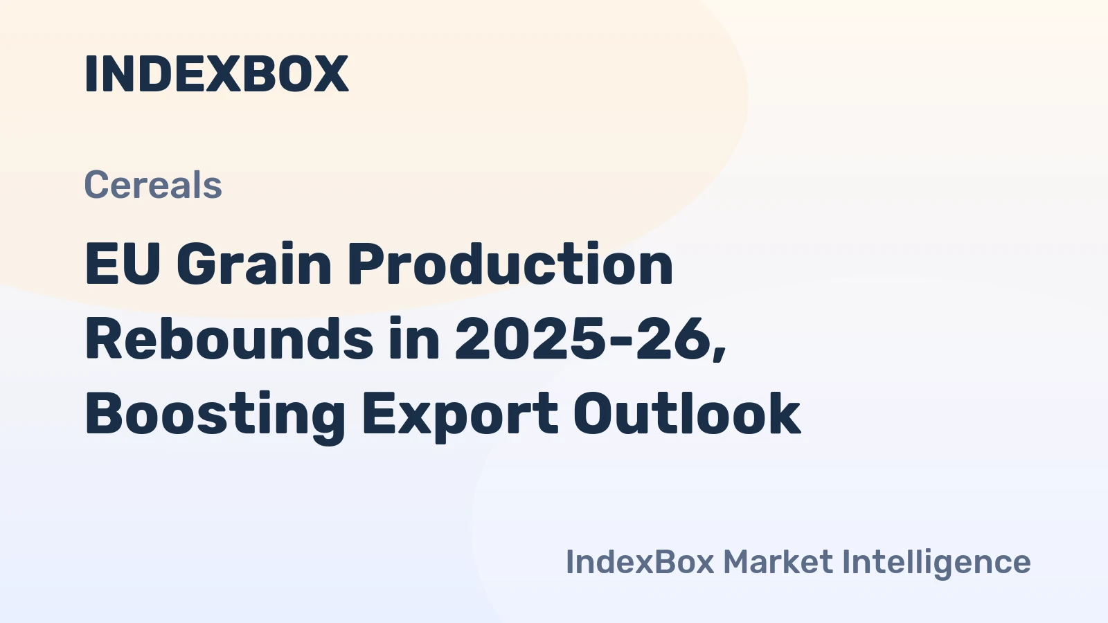 EU Grain Production Rebounds in 2025-26, Boosting Export Outlook