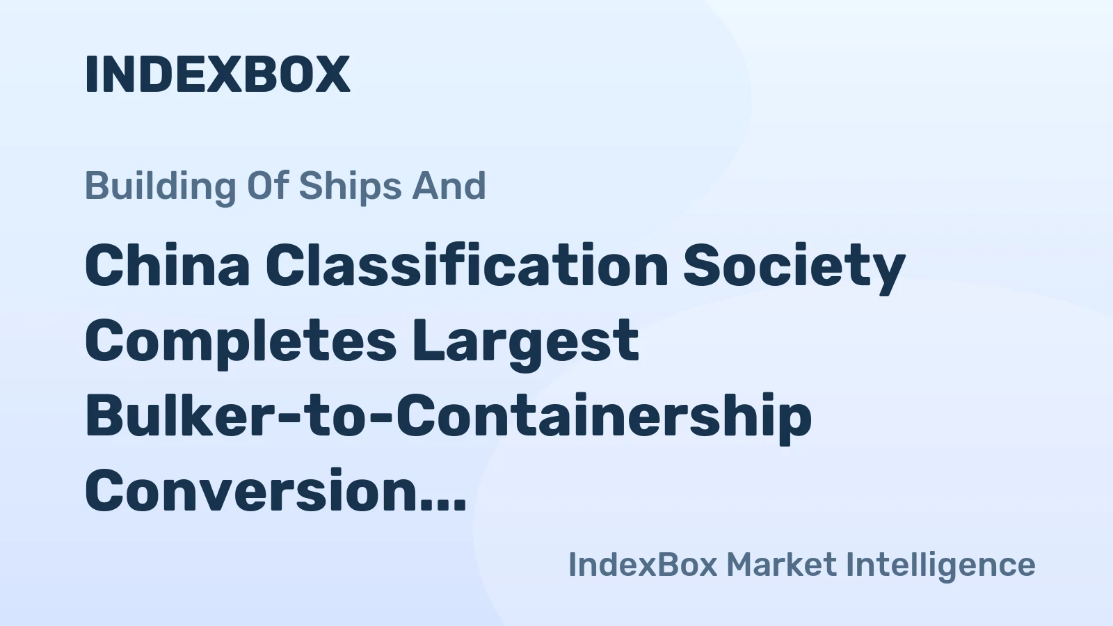 China Classification Society Completes Largest Bulker-to-Containership Conversion