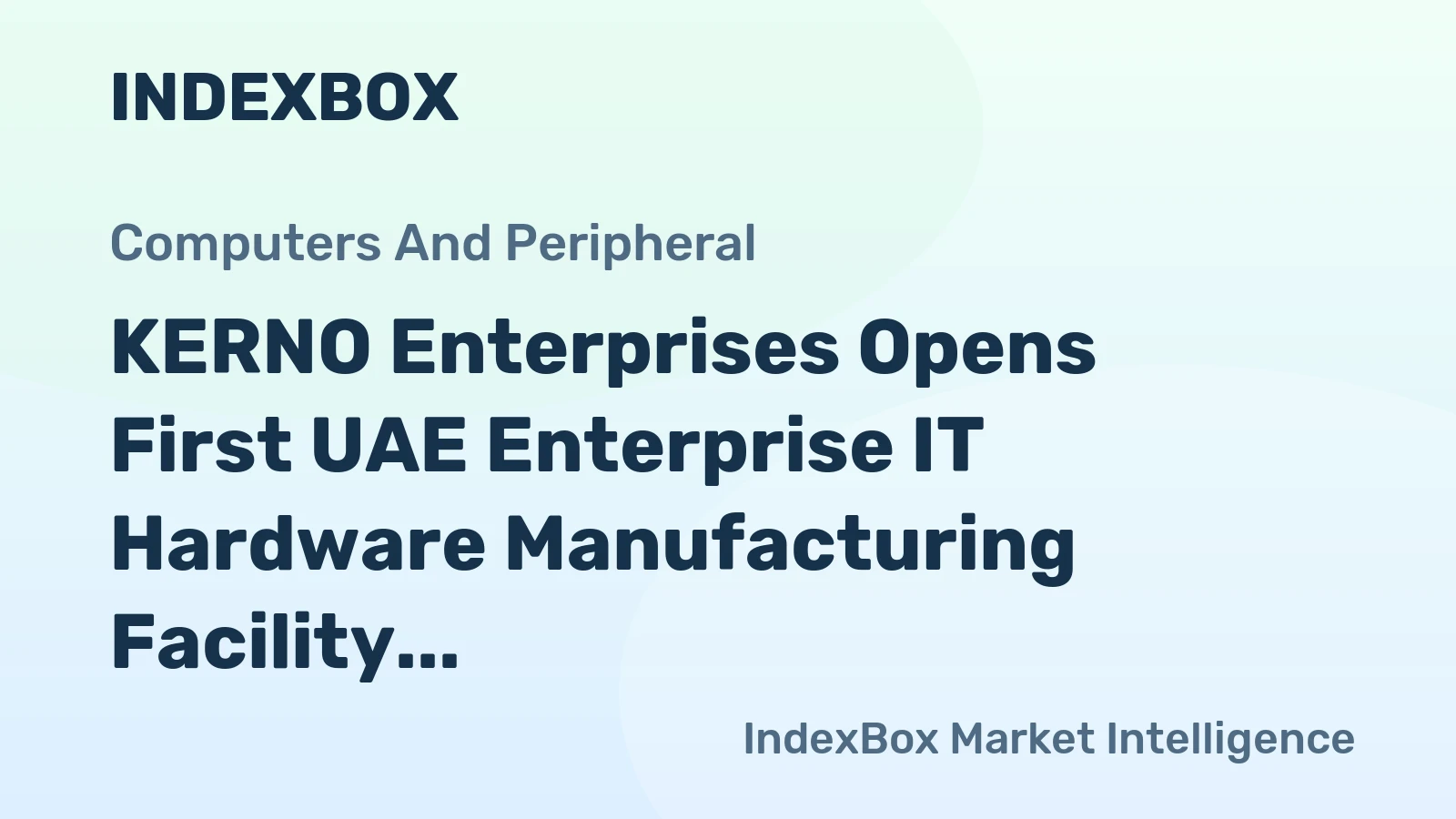 KERNO Enterprises Opens First UAE Enterprise IT Hardware Manufacturing Facility at Dubai Silicon Oasis