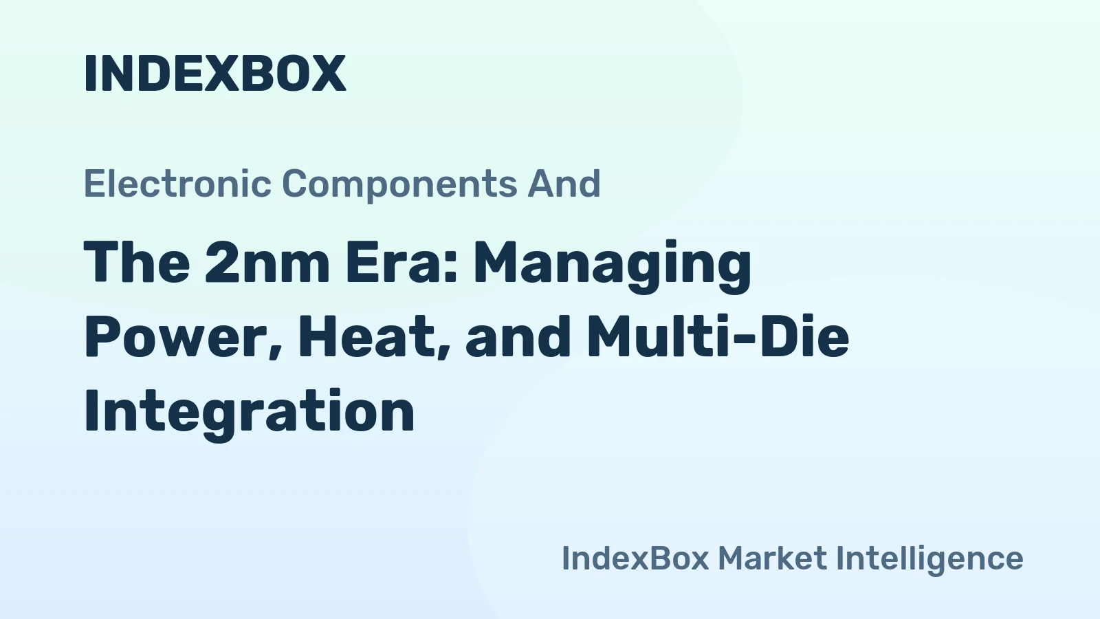 The 2nm Era: Managing Power, Heat, and Multi-Die Integration