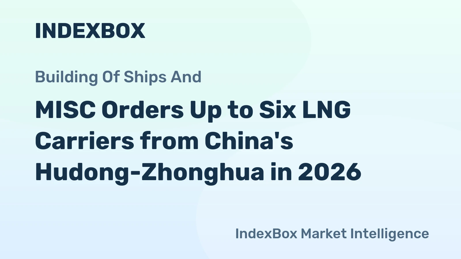 MISC Orders Up to Six LNG Carriers from China's Hudong-Zhonghua in 2026