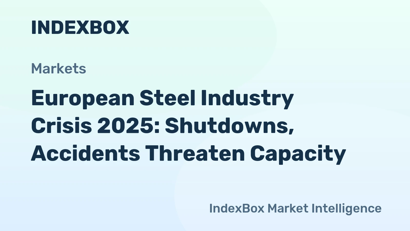 European Steel Industry Crisis 2025: Shutdowns, Accidents Threaten Capacity