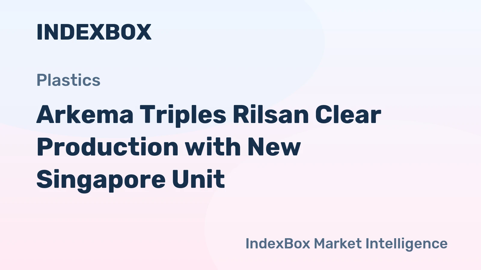 Arkema Triples Rilsan Clear Production with New Singapore Unit