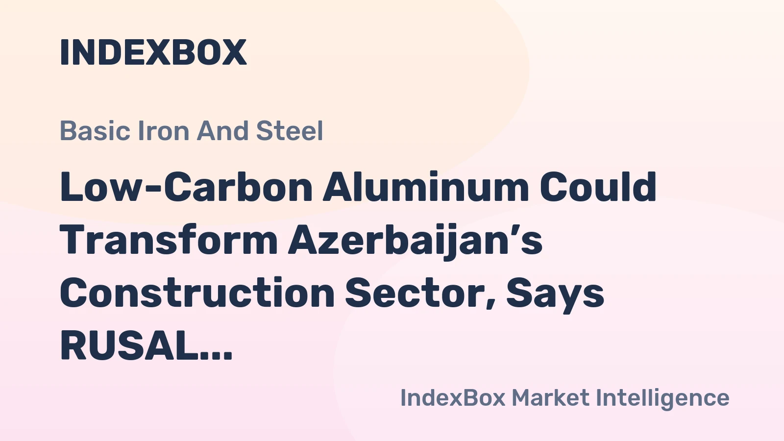 Low-Carbon Aluminum Could Transform Azerbaijan’s Construction Sector, Says RUSAL Official