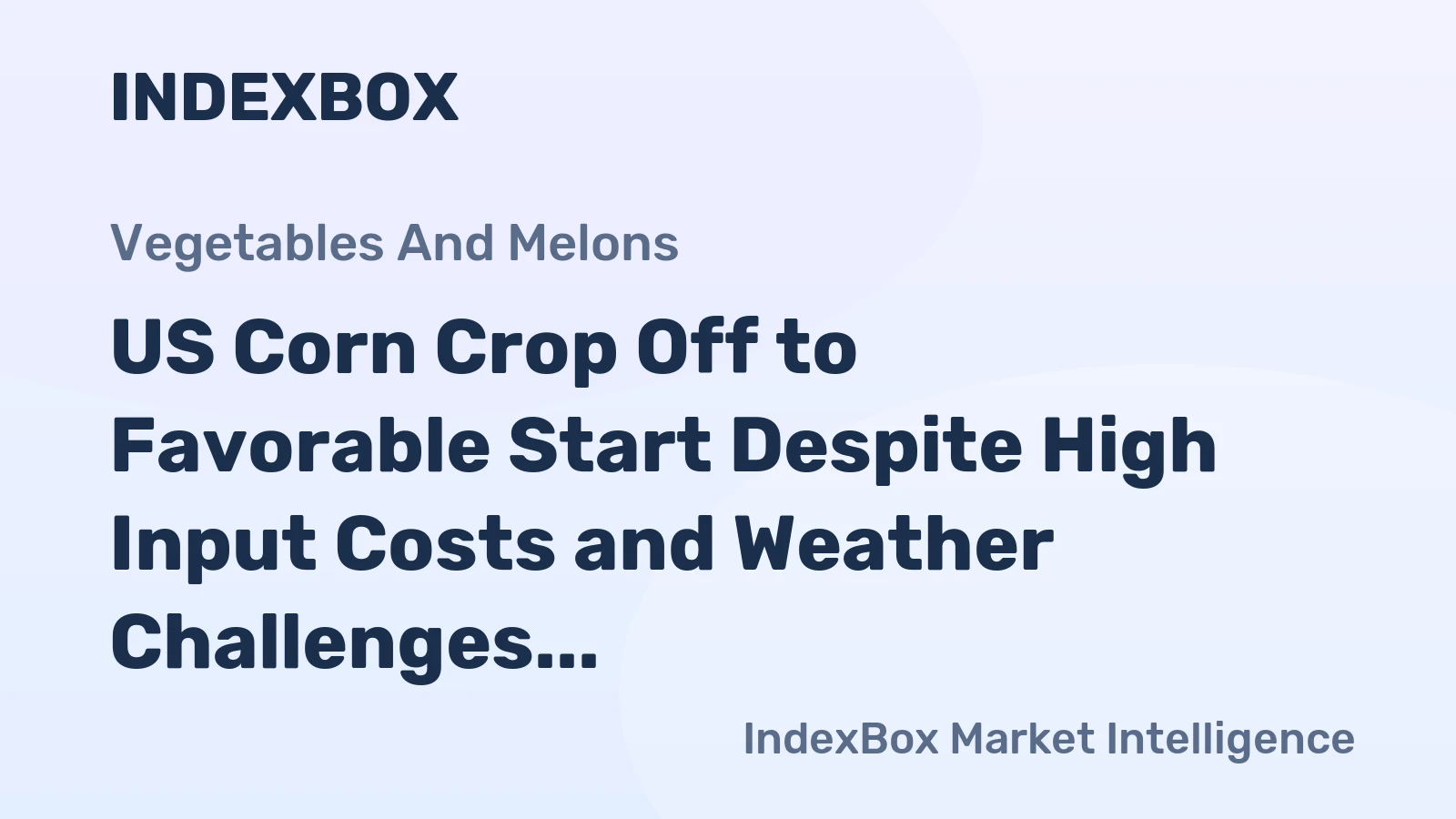 US Corn Crop Off to Favorable Start Despite High Input Costs and Weather Challenges