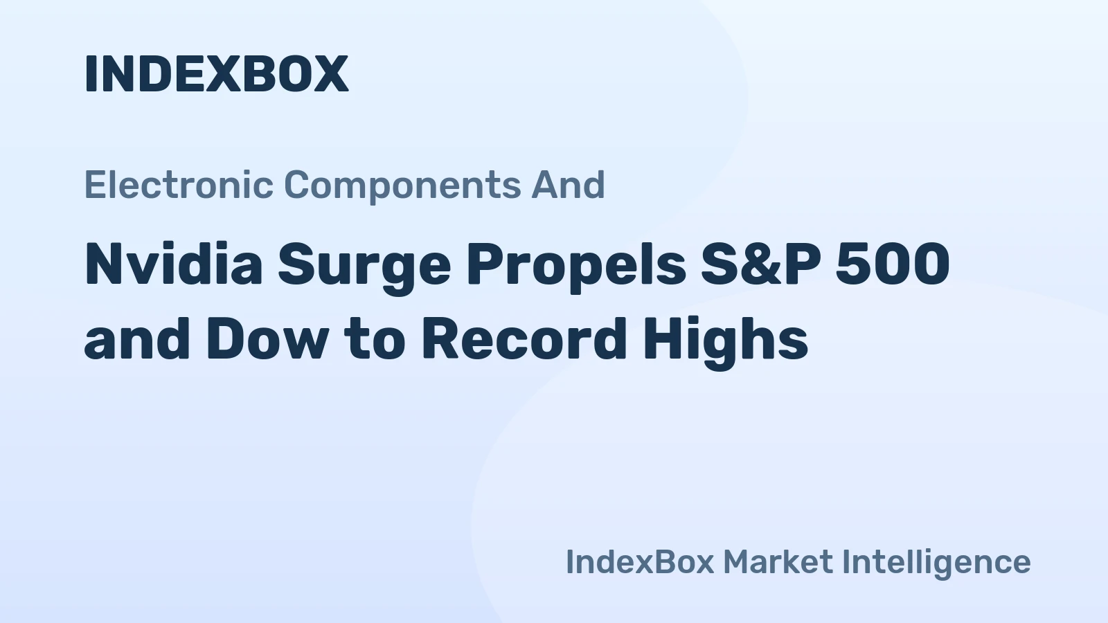 Nvidia Surge Propels S&P 500 and Dow to Record Highs