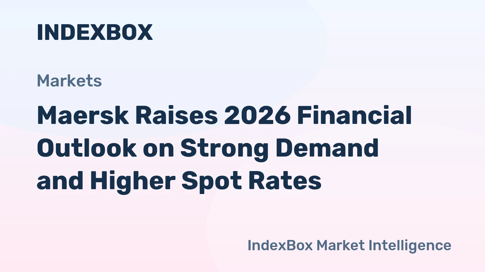 Maersk Raises 2026 Financial Outlook on Strong Demand and Higher Spot Rates
