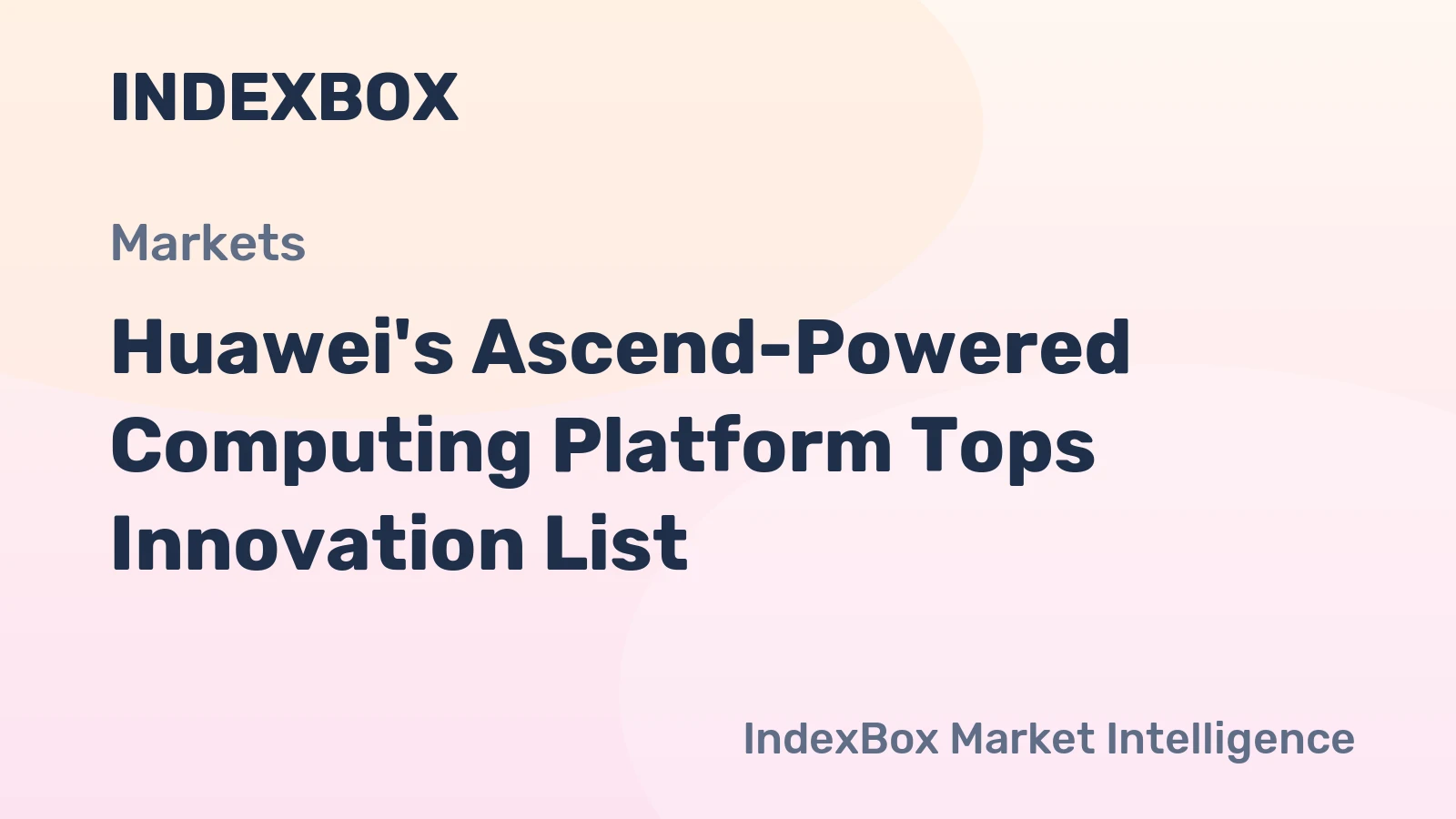 Huawei's Ascend-Powered Computing Platform Tops Innovation List