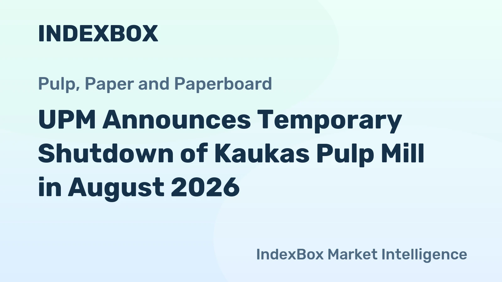 UPM Announces Temporary Shutdown of Kaukas Pulp Mill in August 2026