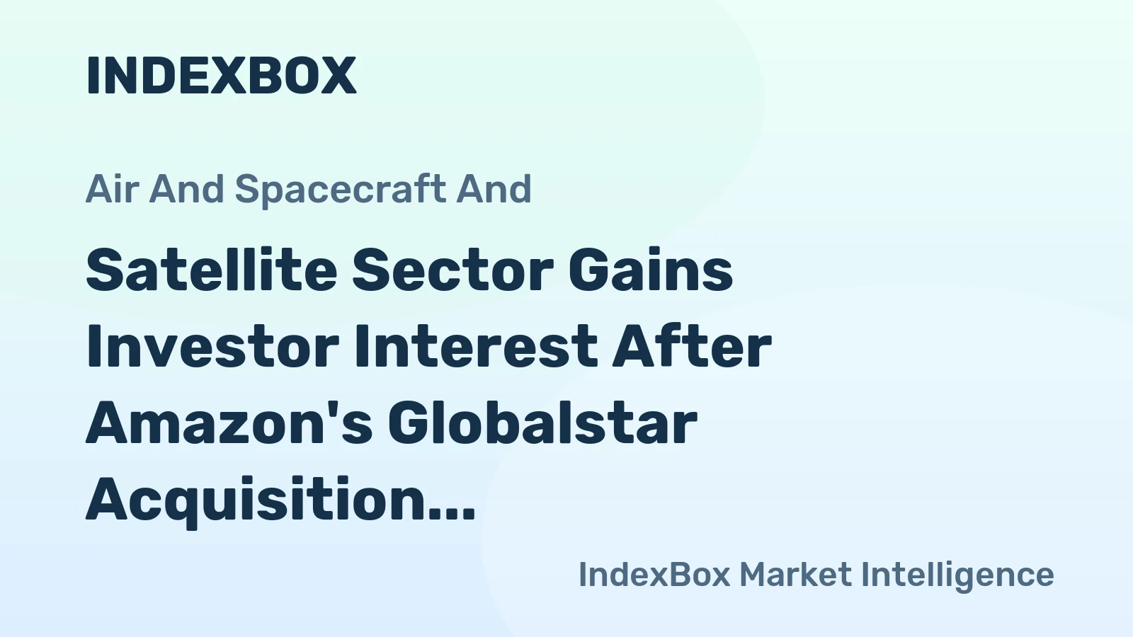 Satellite Sector Gains Investor Interest After Amazon's Globalstar Acquisition