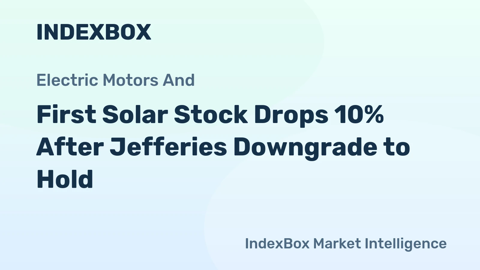 First Solar Stock Drops 10% After Jefferies Downgrade to Hold