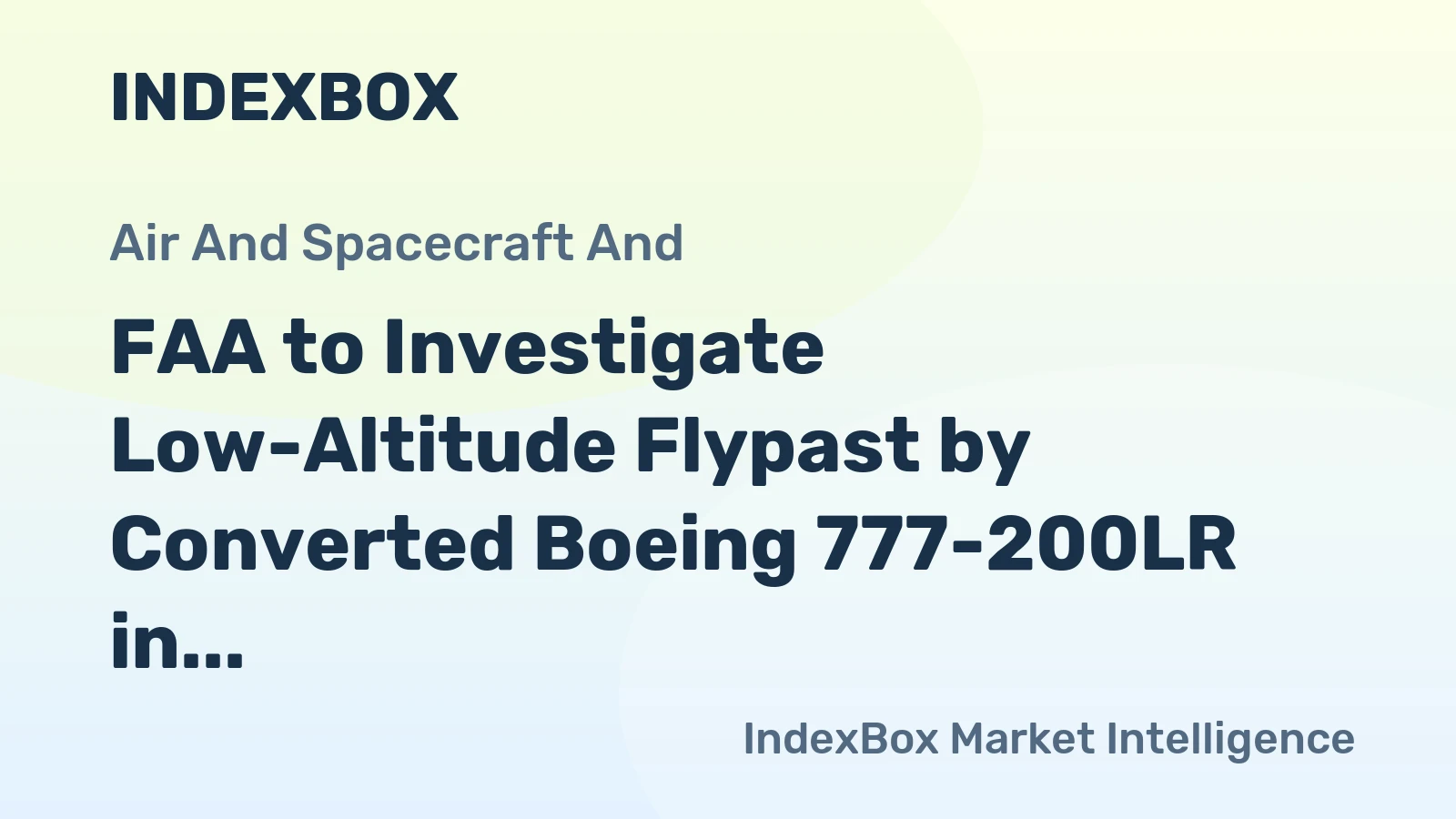 FAA to Investigate Low-Altitude Flypast by Converted Boeing 777-200LR in Texas