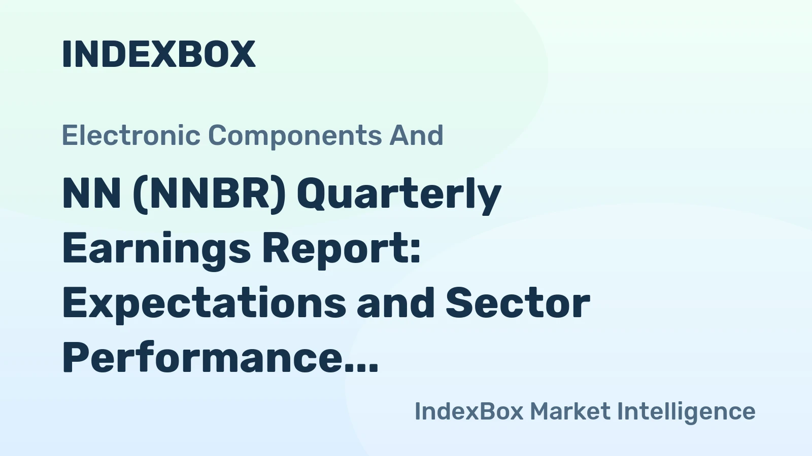 NN (NNBR) Quarterly Earnings Report: Expectations and Sector Performance