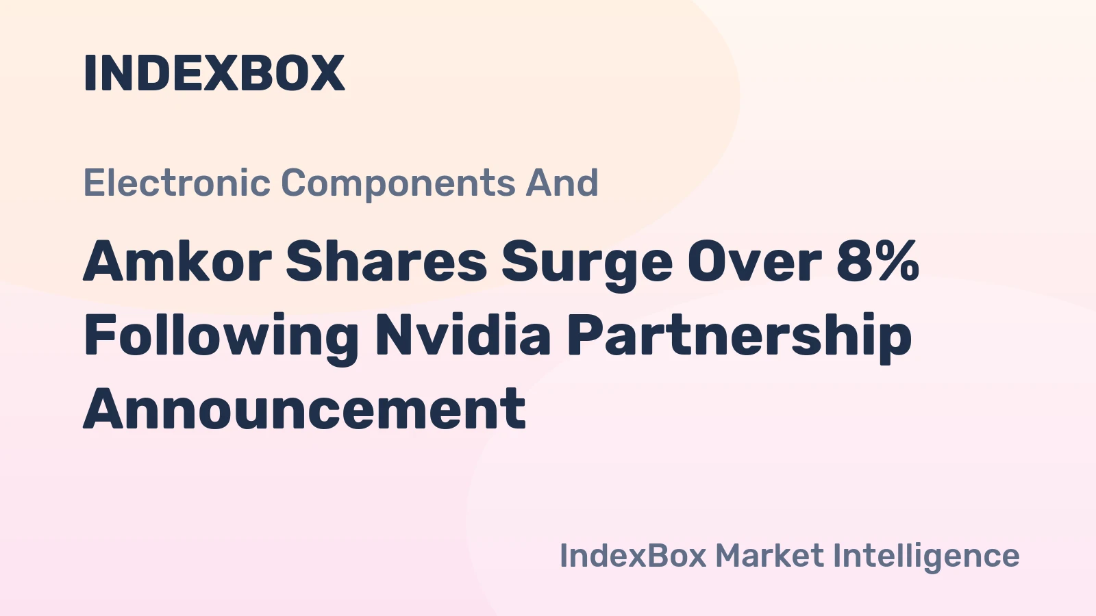 Amkor Shares Surge Over 8% Following Nvidia Partnership Announcement