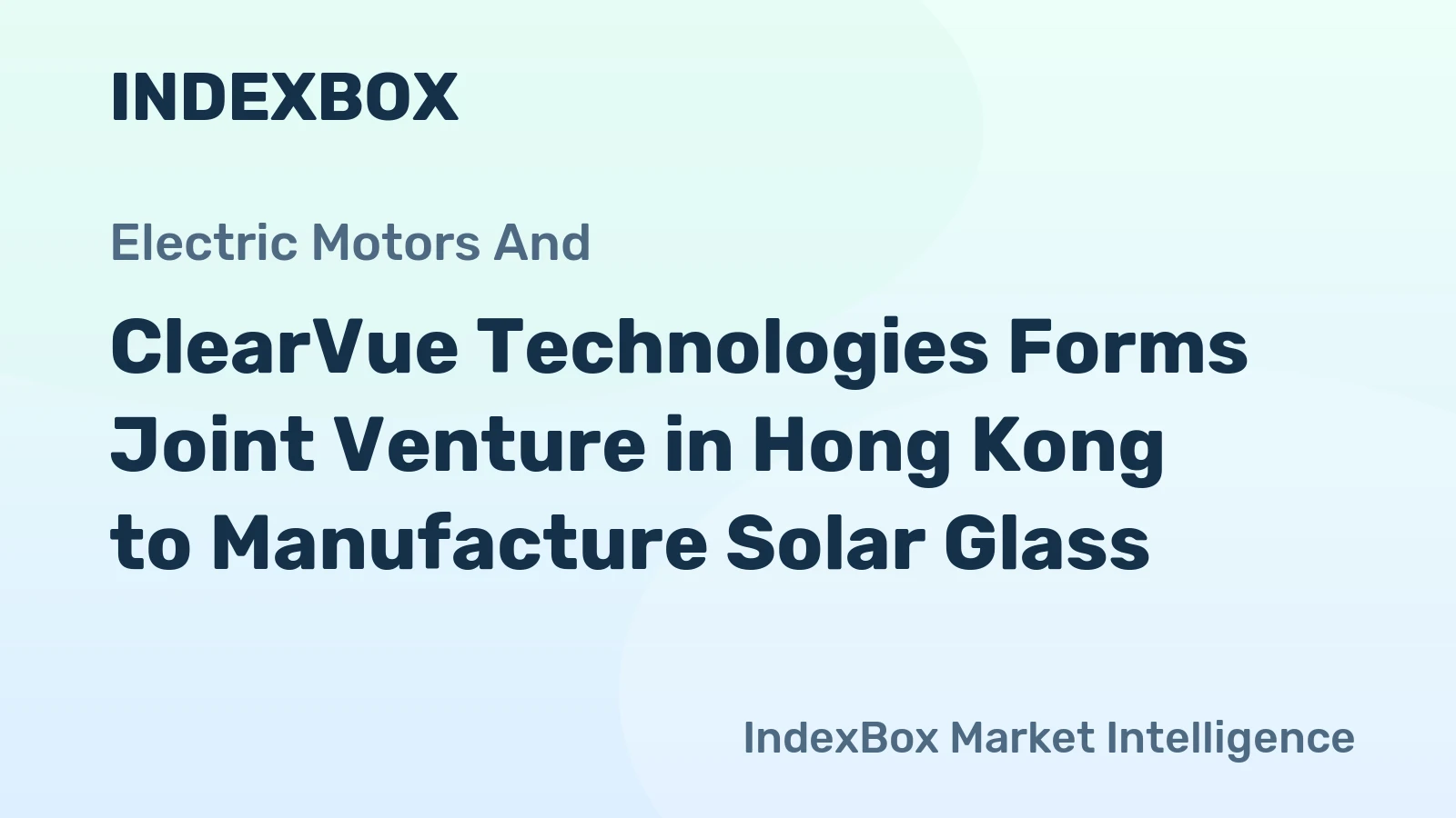ClearVue Technologies Forms Joint Venture in Hong Kong to Manufacture Solar Glass