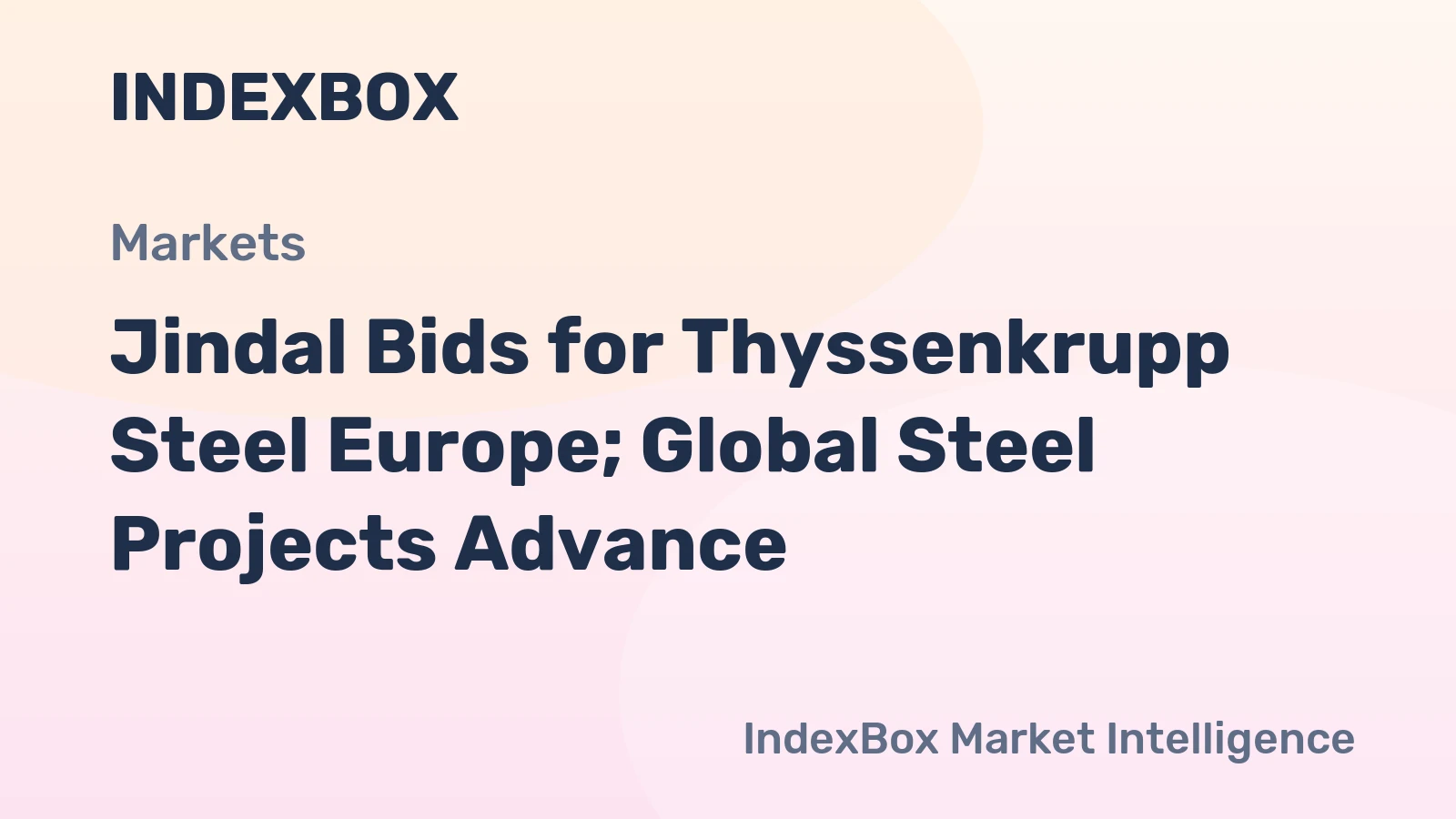 Jindal Bids for Thyssenkrupp Steel Europe; Global Steel Projects Advance