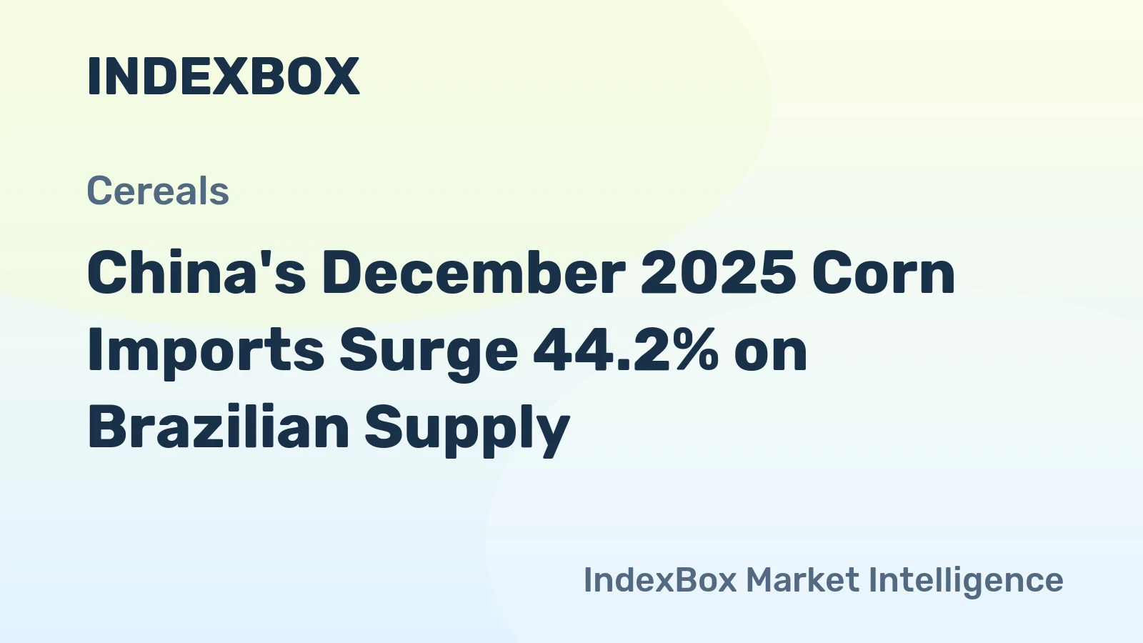 China's December 2025 Corn Imports Surge 44.2% on Brazilian Supply