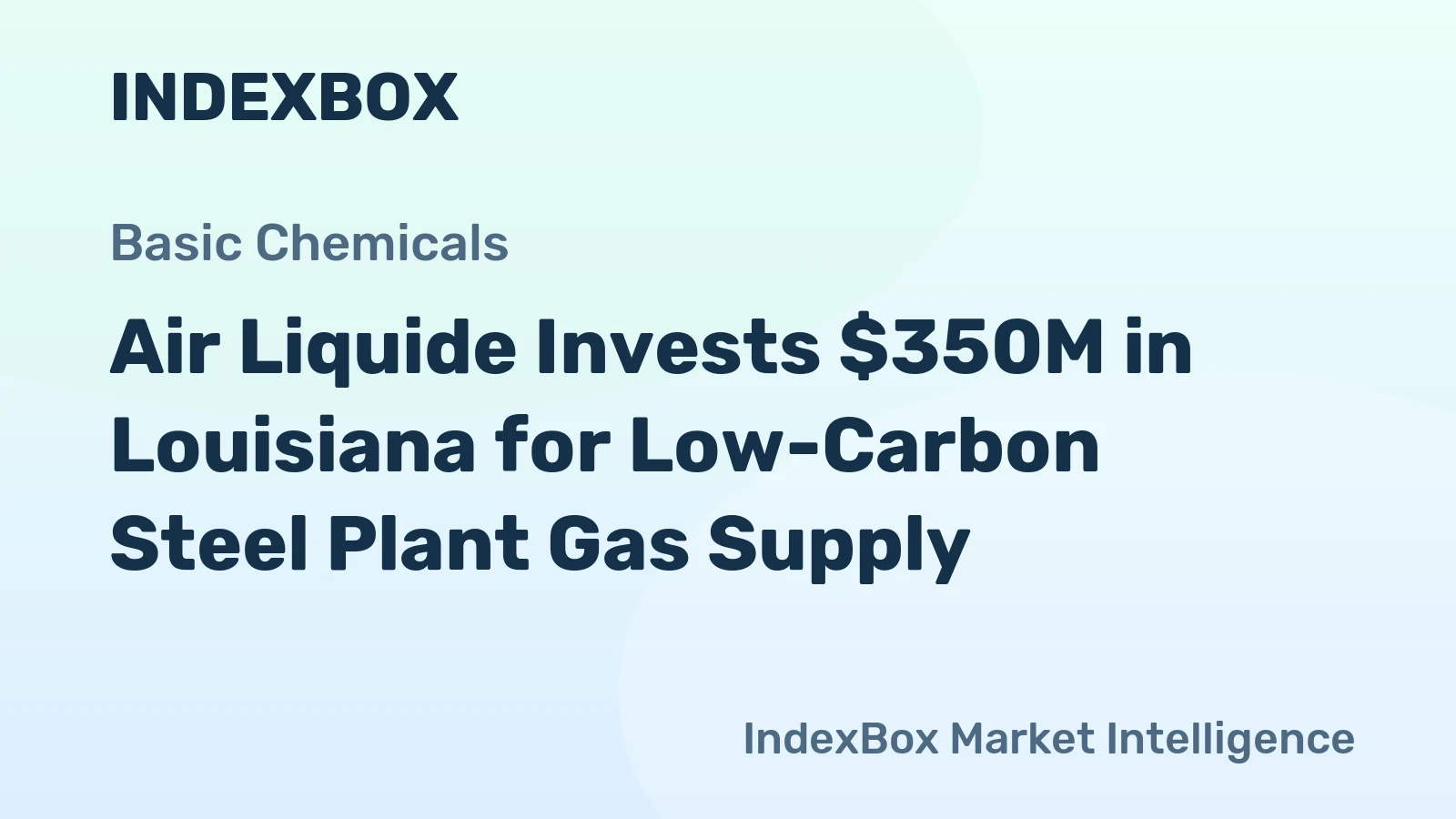Air Liquide Invests $350M in Louisiana for Low-Carbon Steel Plant Gas Supply
