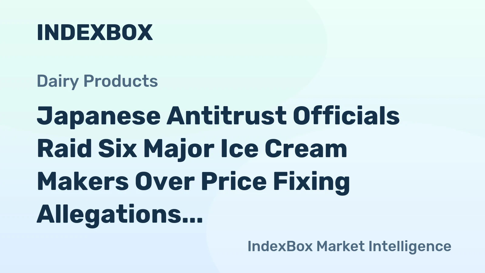 Japanese Antitrust Officials Raid Six Major Ice Cream Makers Over Price Fixing Allegations