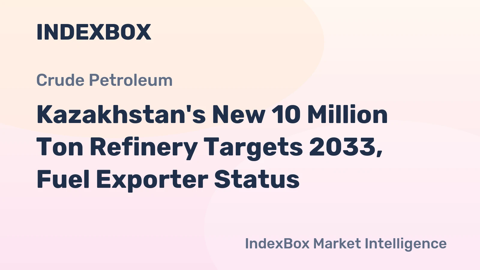 Kazakhstan's New 10 Million Ton Refinery Targets 2033, Fuel Exporter Status