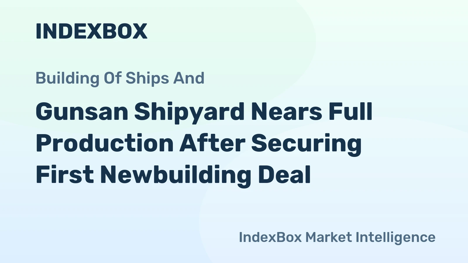 Gunsan Shipyard Nears Full Production After Securing First Newbuilding Deal