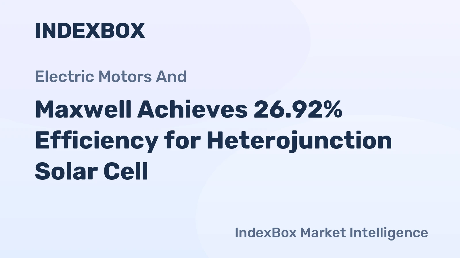 Maxwell Achieves 26.92% Efficiency for Heterojunction Solar Cell