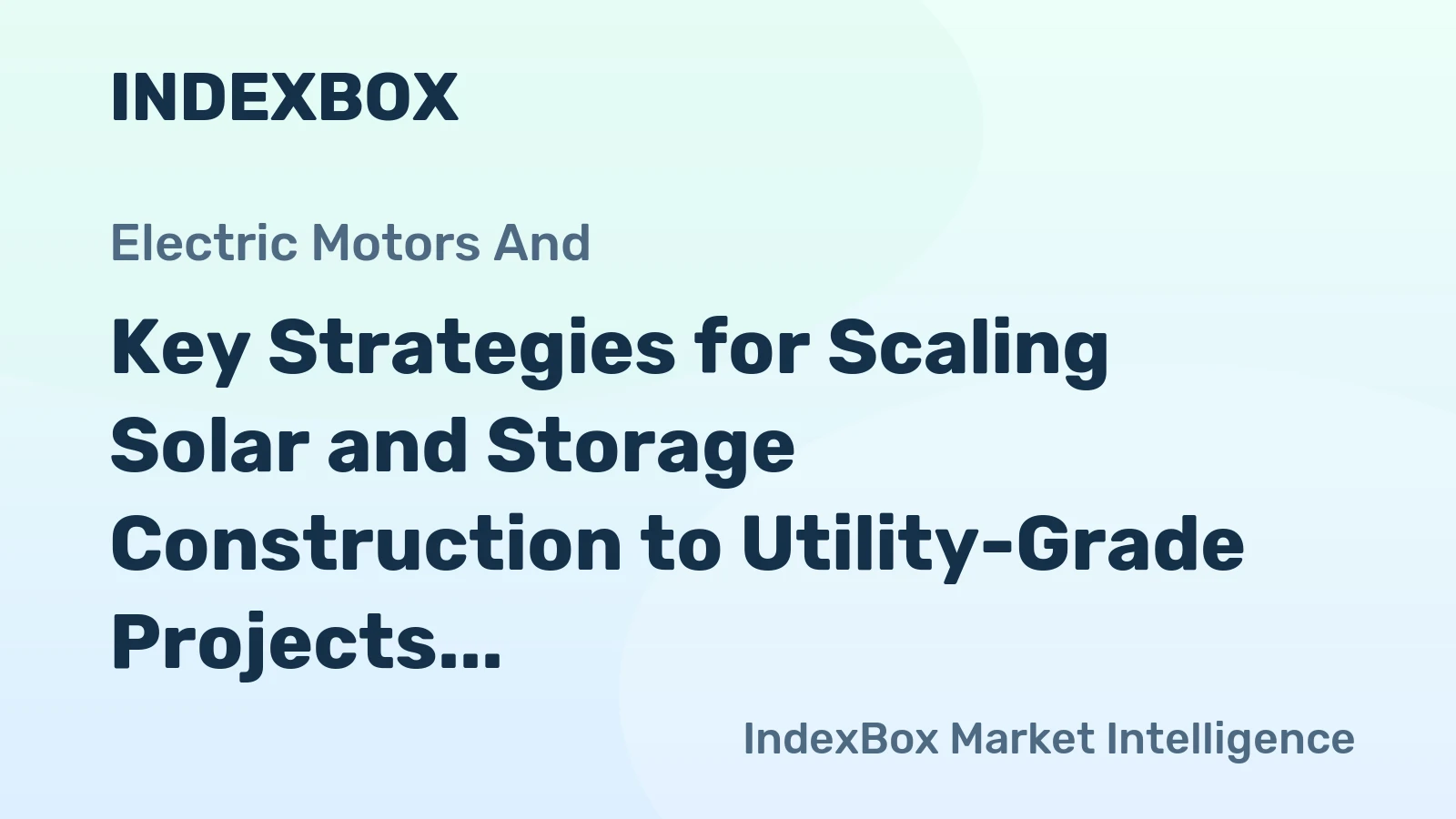 Key Strategies for Scaling Solar and Storage Construction to Utility-Grade Projects