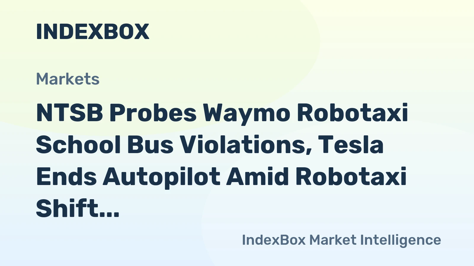 NTSB Probes Waymo Robotaxi School Bus Violations, Tesla Ends Autopilot Amid Robotaxi Shift