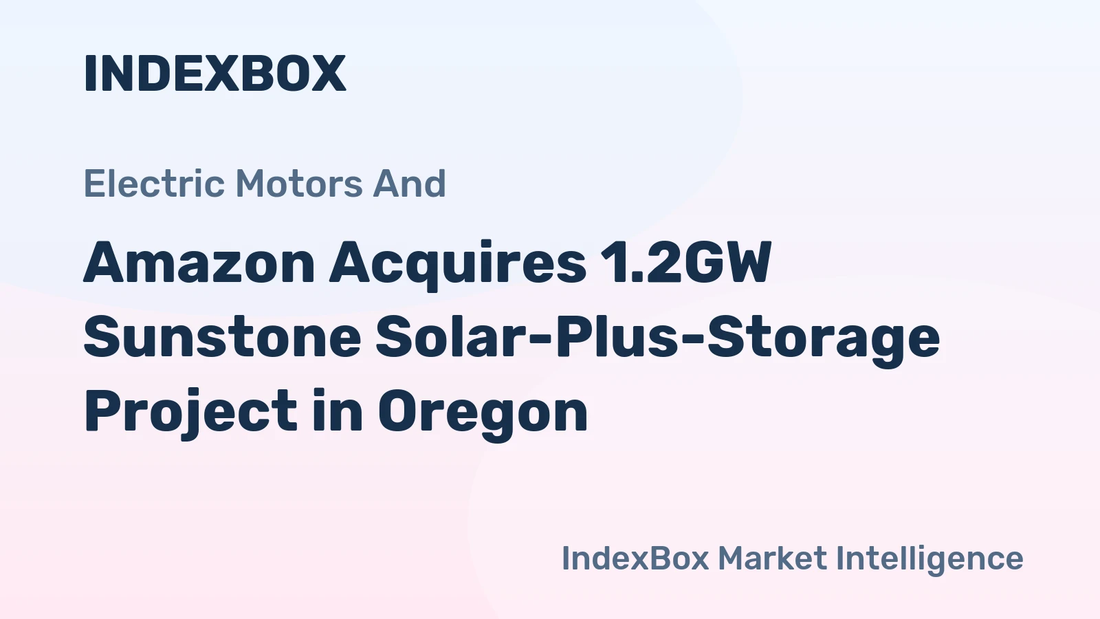 Amazon Acquires 1.2GW Sunstone Solar-Plus-Storage Project in Oregon