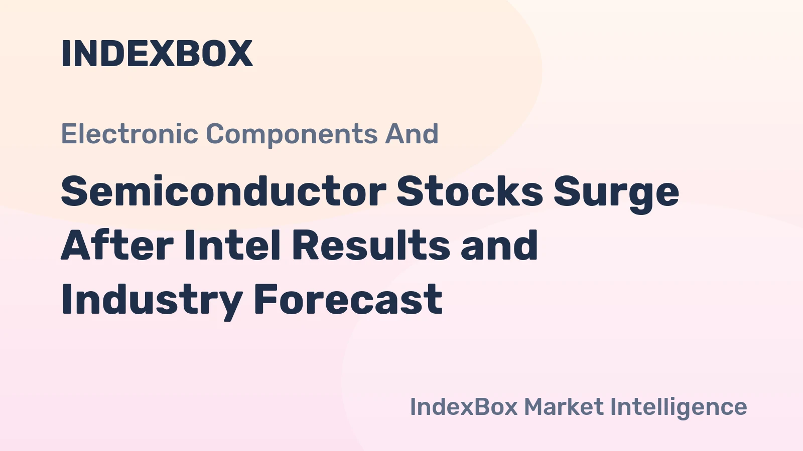 Semiconductor Stocks Surge After Intel Results and Industry Forecast